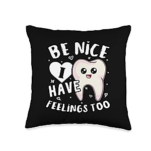 Dentists Humor Sayings Dental Assistant Gift Be Nice I Have Feeling Too Cute Tooth Dentistry Throw Pillow, 16x16, Multicolor