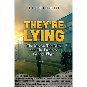They're Lying: The Media, The Left, and The Death of George Floyd