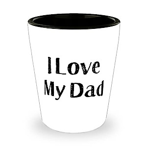 Unique Idea Father, I Love My Dad, Fun Shot Glass For Dad From Daughter