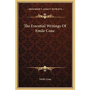 The Essential Writings Of Emile Coue