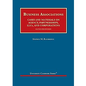 Business Associations, Cases and Materials on Agency, Partnerships, LLCs, and Corporations (University Casebook Series)