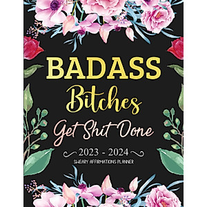 2023-2024 Badass Bitches Get Shit Done Sweary Affirmations Planner: 2 Year Monthly Organizer with Funny Cuss Word, Inspirational and Motivational ... To Do Lists, Habit Tracker, Important Dates