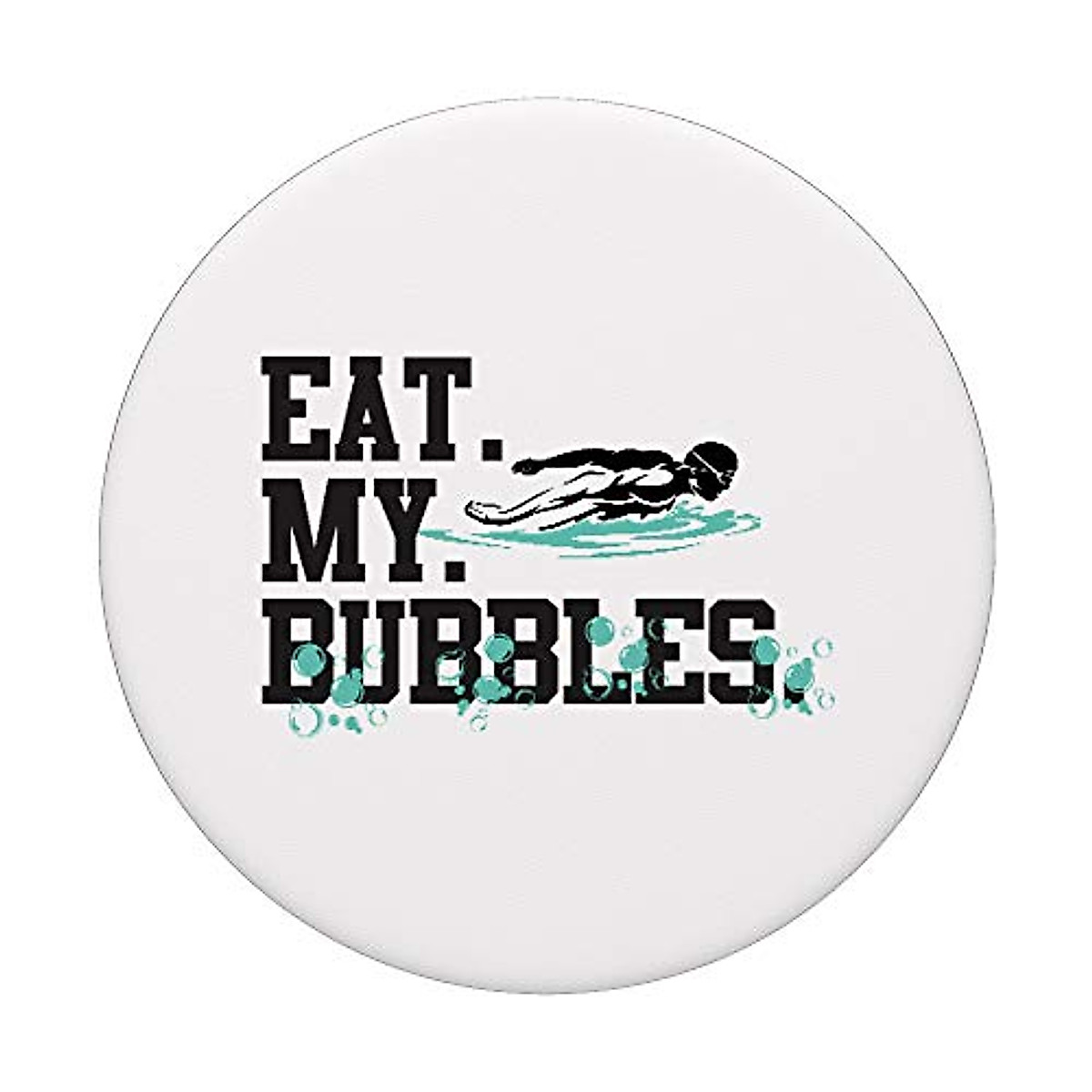 Eat My Bubbles swim team swimmer gift for men women kids PopSockets Grip and Stand for Phones and Tablets