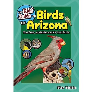The Kids' Guide to Birds of Arizona: Fun Facts, Activities and 88 Cool Birds (Birding Children's Books)