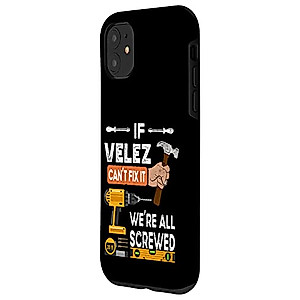 iPhone 11 Funny if Velez can't fix it no one can handyman woodworker Case