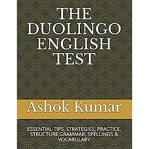 THE DUOLINGO ENGLISH TEST: ESSENTIAL TIPS, STRATEGIES, PRACTICE, STRUCTURE,GRAMMAR, SPELLINGS & VOCABULARY (ENGLISH MADE EASY)