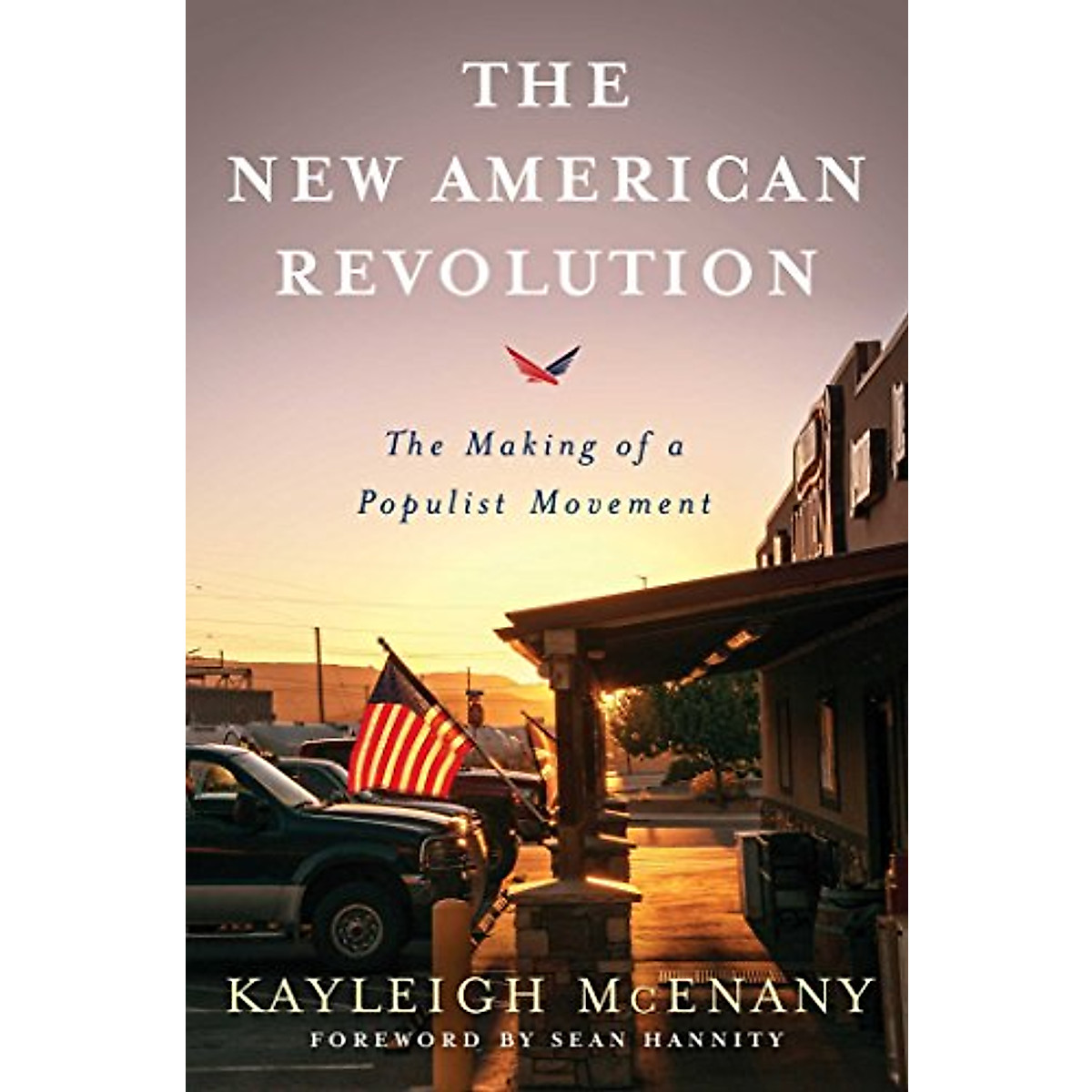 The New American Revolution: The Making of a Populist Movement