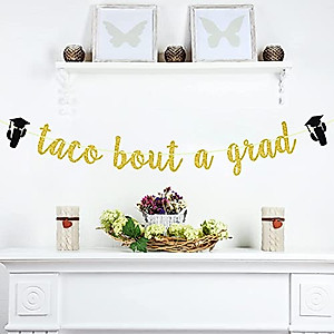 Taco Bout a Grad Banner, Taco Party Decorations Sign Decor, Congrats Grad, 2023 High School/College/Senior Graduation Party Decorations Supplies (Gold Glitter)