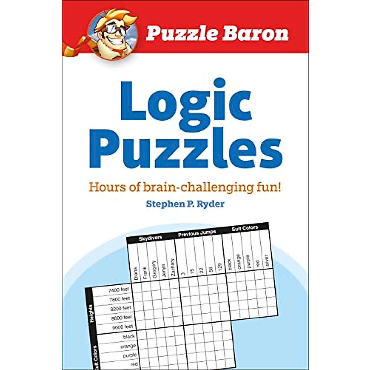 Puzzle Baron's Logic Puzzles: Hours of Brain-Challenging Fun!
