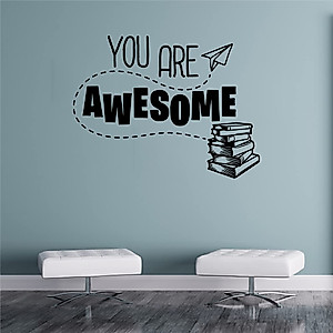 You Are Awesome Classroom Wall Decals Stickers Education Educational Quotes for Teachers Students School Room Nursery Kindergarten Library Home Art Decals Wall Art Vinyl Decoration Size (8x10 inch)