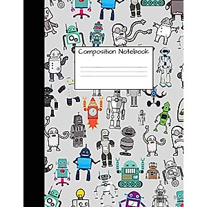 Composition Notebook: Wide Ruled Robot Party Robotic Club Cute Composition Notebook, College Notebooks, Girl Boy School Notebook, Composition Book, ... Notebooks For Home School Girls And Boys)