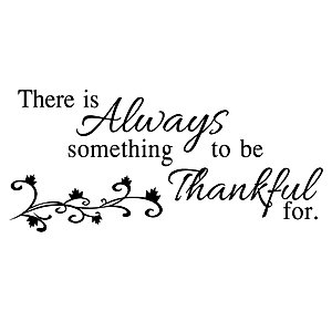 There is Always Something to be Thankful for - Pure Black Vinyl Decal Quotes Separated Letters Home Décor Art Lettering Wall Sayings Inspirational Words Mural Motto