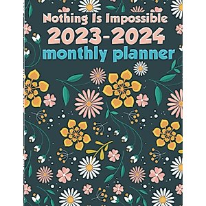 2023-2024 Monthly Planner Nothing Is Impossible: Floral Large 2 Year Jan 2023 through Dec 2024 Motivational calendar with Cute Flowers Cover. with ... To Do Lists, Password Log… for women and men