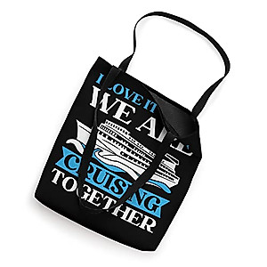 I Love It When We Are Cruising Together Cruise Ship Tote Bag