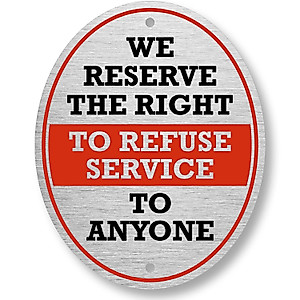 SmartSign 5 x 4 inch “We Reserve The Right To Refuse Service To Anyone” Diamond Plate Sign with Foam Tape & Holes, Matte Finish, 32 mil Anodized Aluminum, Red, Black and White, Made in USA