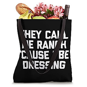 They Call Me Ranch 'Cause I Be Dressing T-Shirt funny saying Tote Bag
