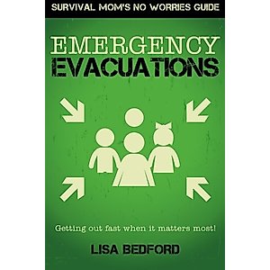 Emergency Evacuations: Get Out Fast When It Matters Most! (Survival Mom’s No Worries Guide)