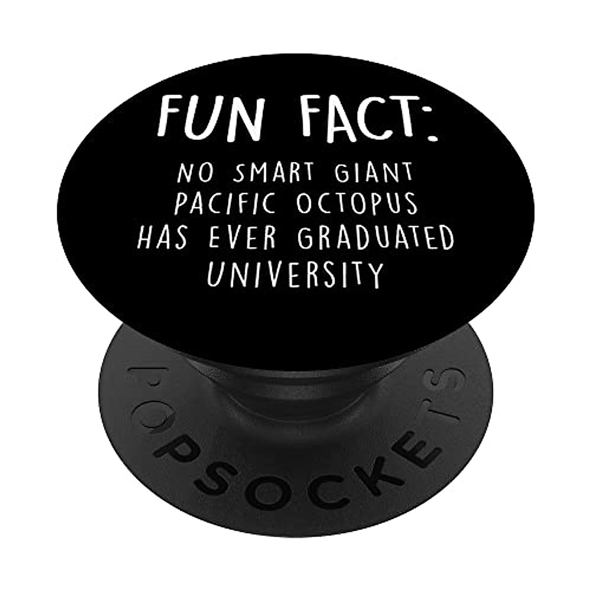 No Giant Octopus Graduated Uni Funny Animal Pun Humor PopSockets Swappable PopGrip