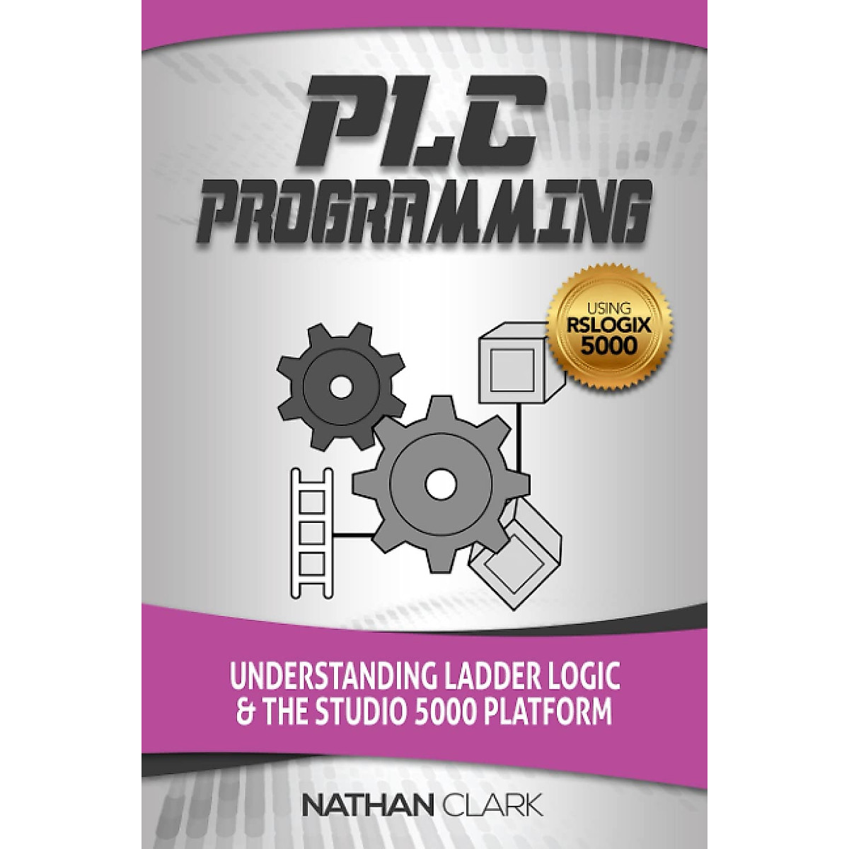 PLC Programming Using RSLogix 5000: Understanding Ladder Logic and the Studio 5000 Platform