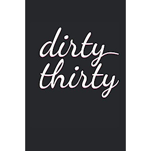 Dirty Thirty - 30th Birthday Gift: (6x9 Journal): College Ruled Lined Writing Notebook, 120 Pages