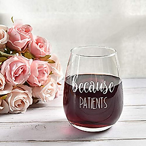 Funny Because Patients Stemless Wine Glass, Unique Gift Ideas for Dentist Dental Medical Hygienist Doctor Physician Nurse, Ideal Christmas Birthday Graduation Gifts for Men Friends Women, 15Oz