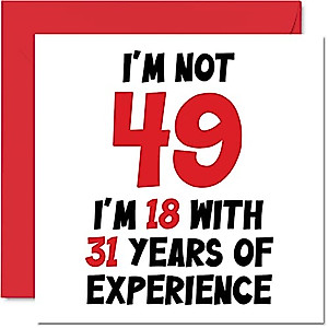 49th Birthday Card for Women Men - Not 49 I'm 18 With 31 Years Experience - Funny Forty-Nine Forty-Ninth Happy Birthday Card for Mom Dad Brother Sister Friend, 5.7 x 5.7 Inch Humour Joke Greeting Cards