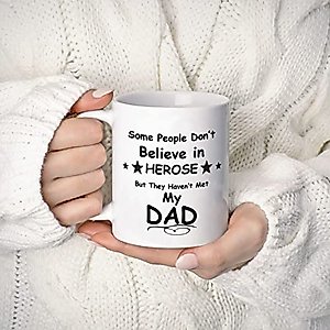 UTF4C Some People Don't Believe in Heroes Dad Coffee Cup Funny Quotes Inspirational Ceramic Mug for Best Father from Daughter Son Birthday Christmas Gift for Him Men Husband 11oz
