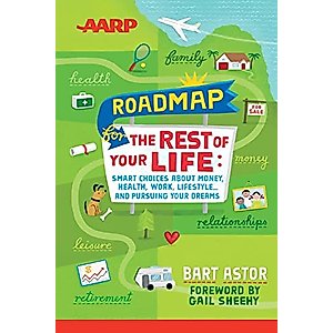AARP Roadmap for the Rest of Your Life: Smart Choices About Money, Health, Work, Lifestyle ... and Pursuing Your Dreams