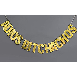Adios Bitchachos Gold Banner Final Fiesta Moving Going Away Party Fiesta Party Cinco de Mayo Taco Party Goodbye Party College Graduation Retirement Party Decorations