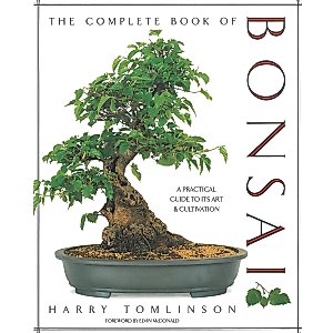 The Complete Book of Bonsai: A Practical Guide to Its Art and Cultivation