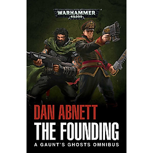 The Founding: A Gaunt's Ghosts Omnibus