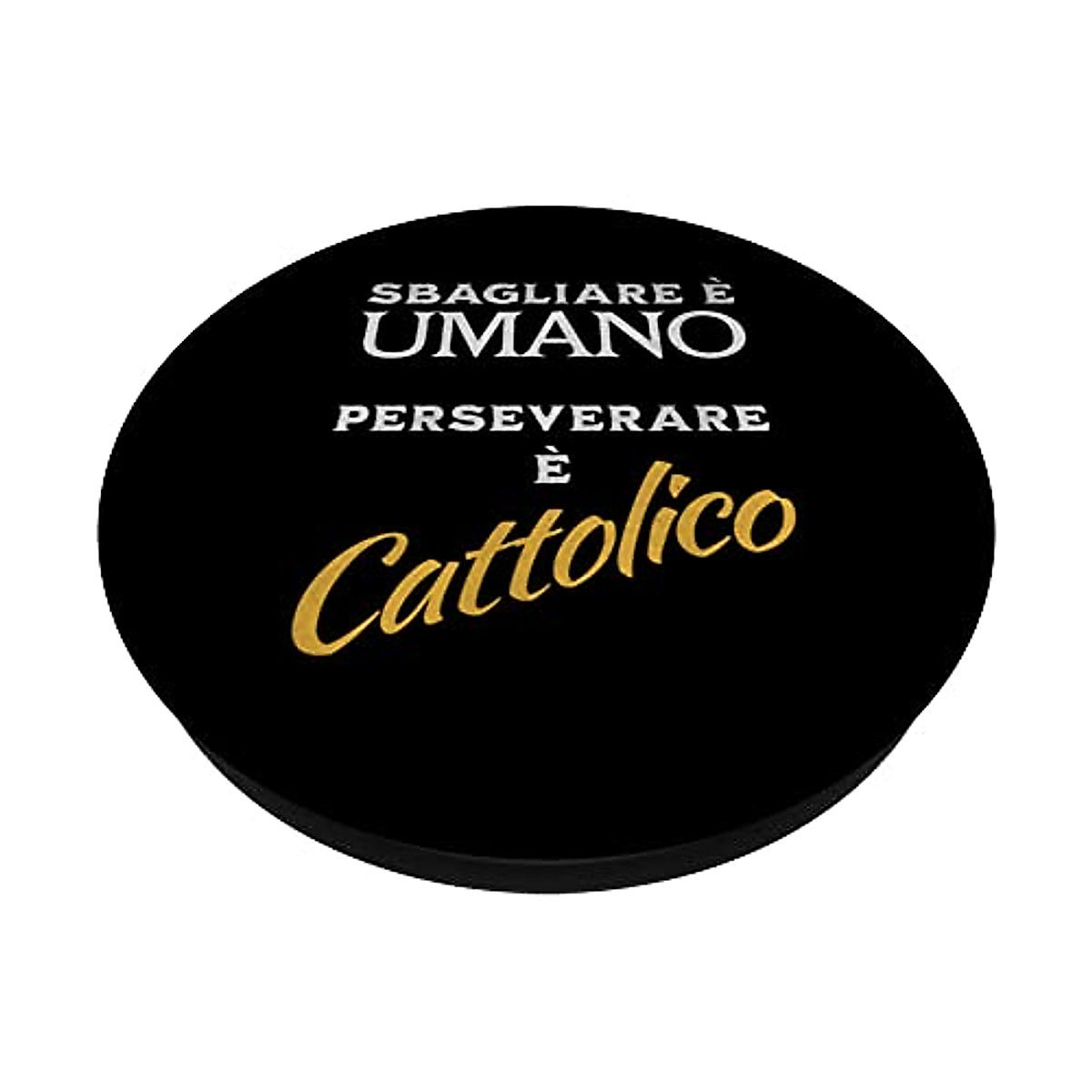 Wrong is human to persevere is Catholic Atheists agnostics PopSockets Swappable PopGrip
