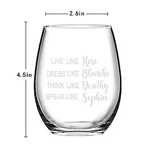 Funny Golden Girls Wine Glass 15Oz, Live Like Rose Dress Like Blanche Think Like Dorothy Speak Like Sophia Wine Glass Gift for Women Friends Sister BFF, Birthday Christmas Gift Inspired By Golden Girl