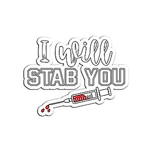 I Will Stab You Funny Nurse - Sticker Graphic - Auto, Wall, Laptop, Cell, Truck Sticker for Windows, Cars, Trucks