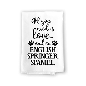 Honey Dew Gifts Funny Towels, All You Need is Love and a English Springer Spaniel Kitchen Towel, Dish Towel, Multi-Purpose Dog Lovers Towel, 27 inch by 27 inch Cotton Flour Sack Towel
