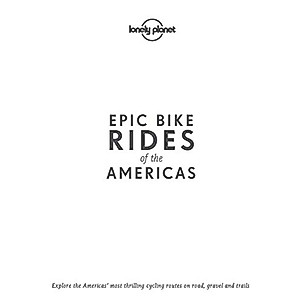 Lonely Planet Epic Bike Rides of the Americas