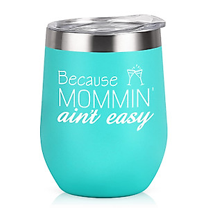 GINGPROUS Mom Wine Tumbler, Because Mommin' ani't easy Funny Mom Gifts from Daughters Sons for Mother's Day Christmas Xmas Gift, 12 Oz Stainless Steel Insulated Wine Tumbler with Lid and Straw, Mint
