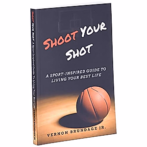 Shoot Your Shot: A Sport-Inspired Guide To Living Your Best Life