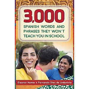 3,000 Spanish Words and Phrases They Won't Teach You in School
