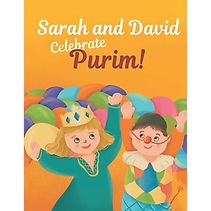 Sarah and David Celebrate Purim!: An Introductory Storybook About the Jewish Holiday for Toddlers and Kids