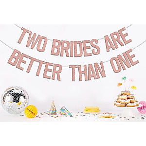 Two Brides Are Better Than One Banner, Lesbian Bachelorette Party Decorations/Gay Bridal Shower Wedding Party Supplies Rose Gold Glitter