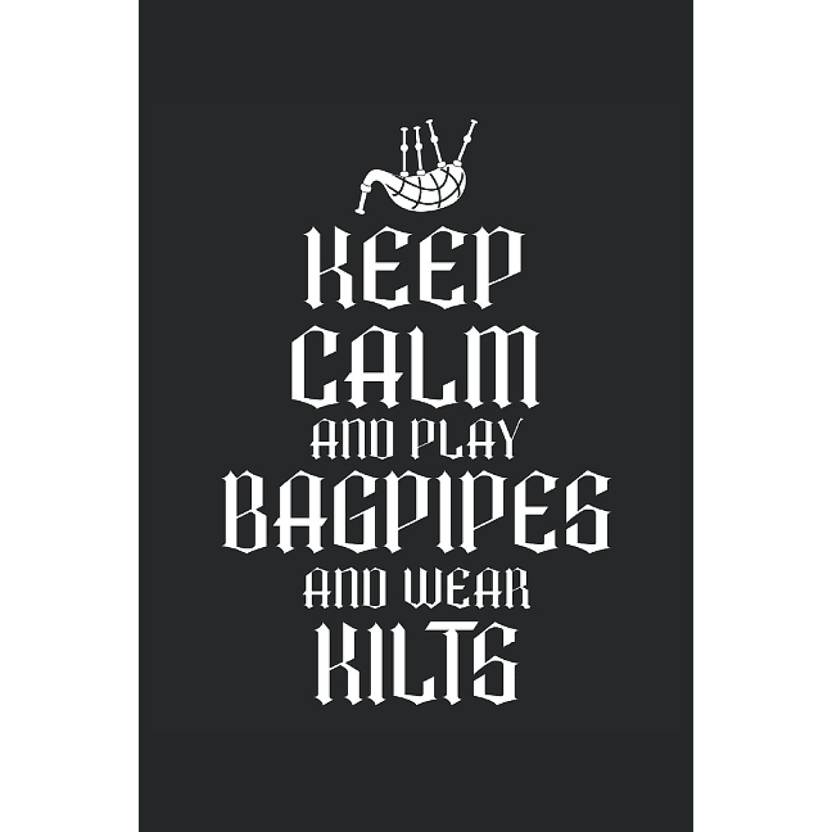 Keep Calm And Play Bagpipes and Wear Kilts: Renaissance Faire Notebook, Ren Faire Journal, Medium Ruled, 100 Pages, 6"x9"
