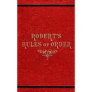 Robert's Rules of Order: The Original 1876 1st Edition of The Classic Parliamentary Procedure Manual! (Annotated)