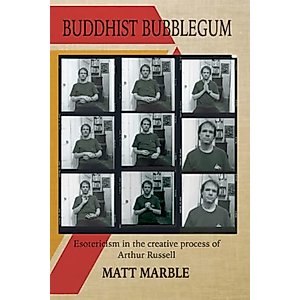 Buddhist Bubblegum: Esotericism in the Creative Process of Arthur Russel