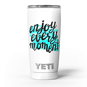 Design Skinz Enjoy Every Moment - Skin Decal Vinyl Wrap Kit Compatible with The Yeti Rambler Cooler Tumbler Cups