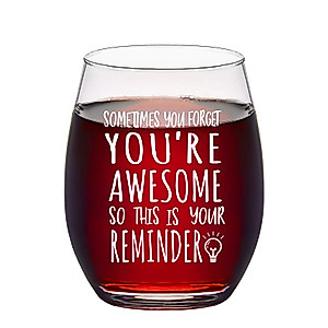 Sometimes You Forget That You are Awesome Stemless Wine Glass, Gifts for Women Men Teacher Appreciation Friend Coworker Mom Sister Inspirational Birthday Christmas Graduation Thank You Gifts, 15Oz