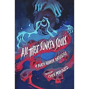 All These Sunken Souls: A Black Horror Anthology