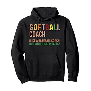 Softball Coach Like A Baseball Coach But With Bigger Balls Pullover Hoodie