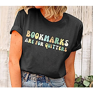 Bookmarks are for Quitters Shirt Women Book Lovers Tees Reading Shirts Bookworm Gift Top Funny Letters Print T-Shirt