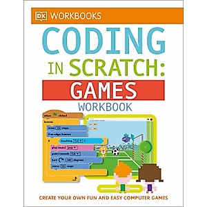 DK Workbooks: Coding in Scratch: Games Workbook: Create Your Own Fun and Easy Computer Games